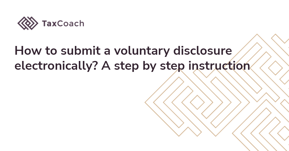 How to submit a voluntary disclosure electronically? A step by step ...