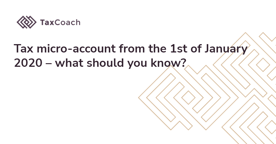 Tax micro-account from the 1st of January 2020 – what should you know ...