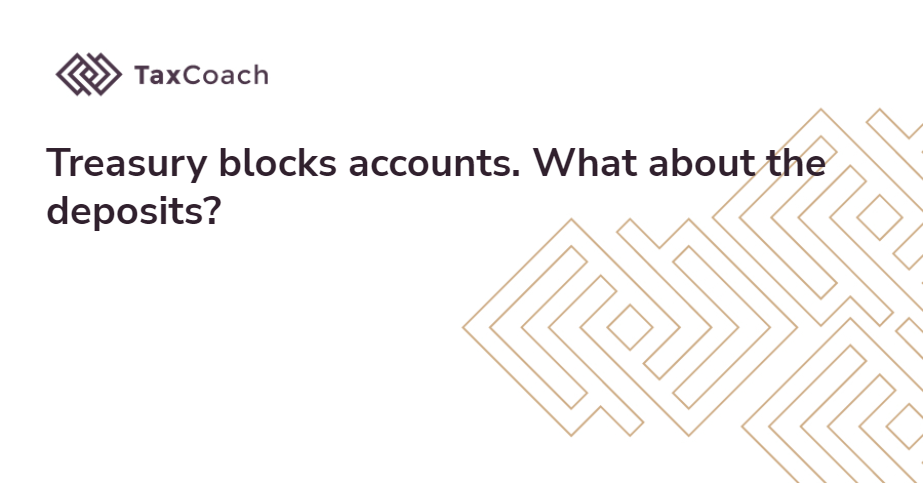 Treasury blocks accounts. What about the deposits? - TaxCoach
